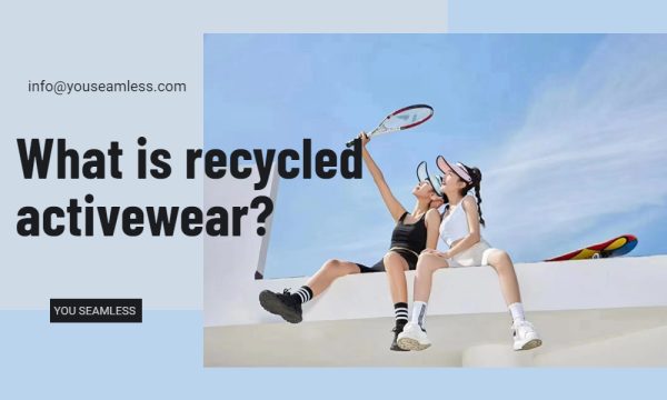 What Is Recycled Activewear?